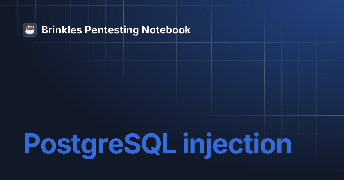 PostgreSQL injection | Brinkles Pentesting Notebook