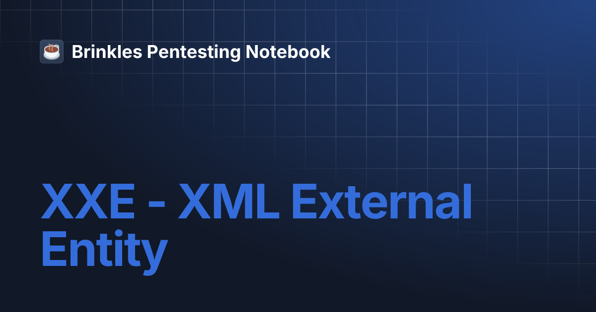 XXE - XML External Entity | Brinkles Pentesting Notebook