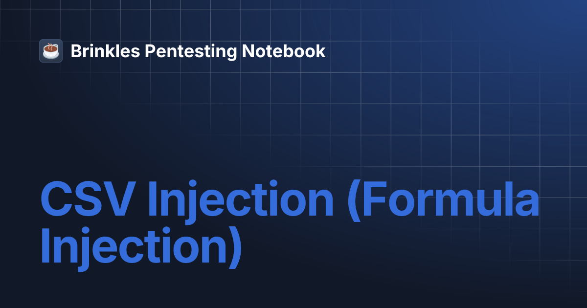 CSV Injection (Formula Injection) | Brinkles Pentesting Notebook